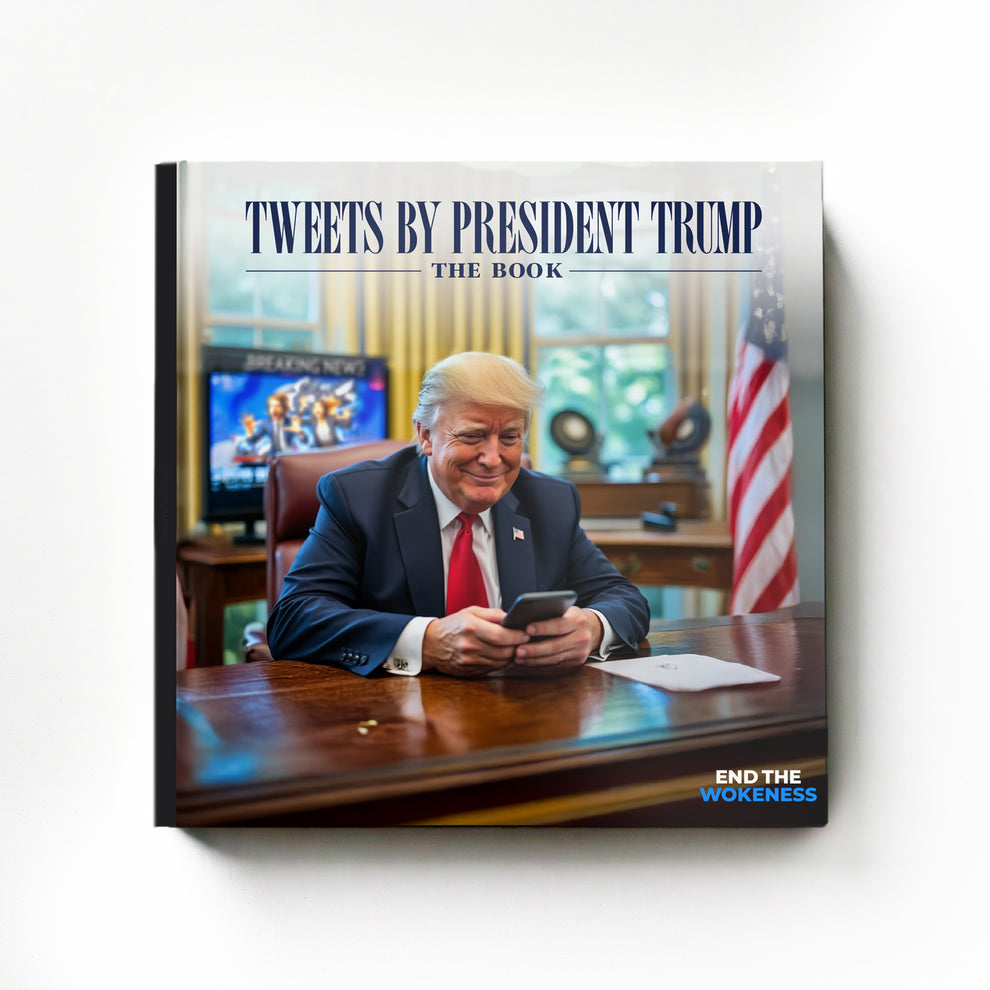 Tweets By President Trump: The Book – End The Wokeness